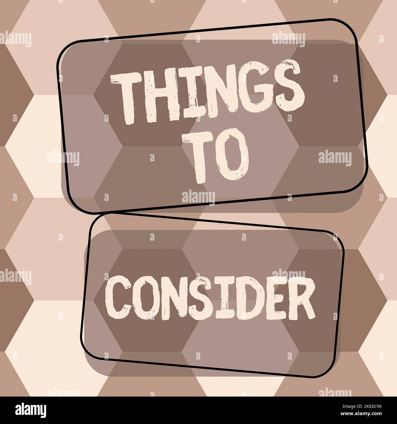 Conceptual display Things To Consider. Word for think about something ...