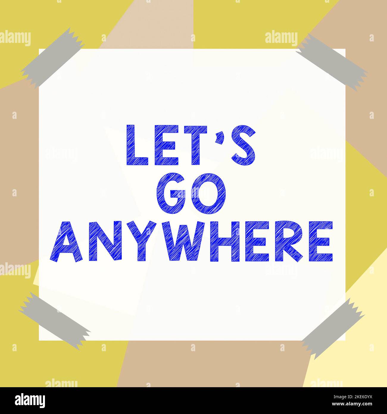 Hand writing sign Lets Go Anywhere. Word for visit new places to meet ...