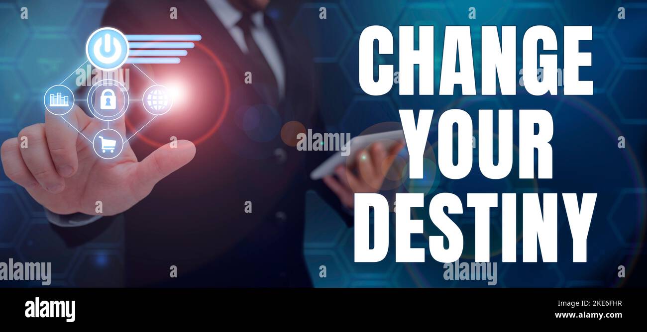 Inspiration showing sign Change Your Destiny. Concept meaning choosing ...