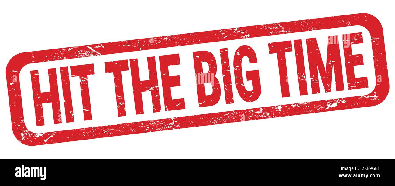 HIT THE BIG TIME text written on red rectangle stamp sign Stock Photo ...
