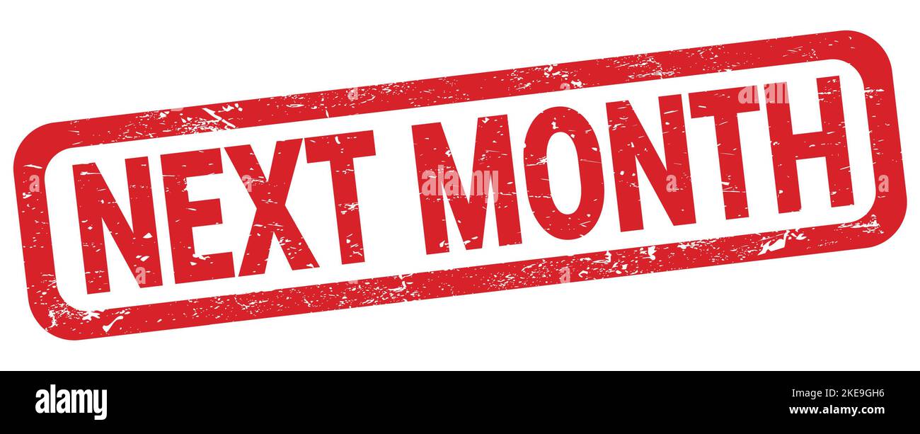 NEXT MONTH text written on red rectangle stamp sign Stock Photo - Alamy