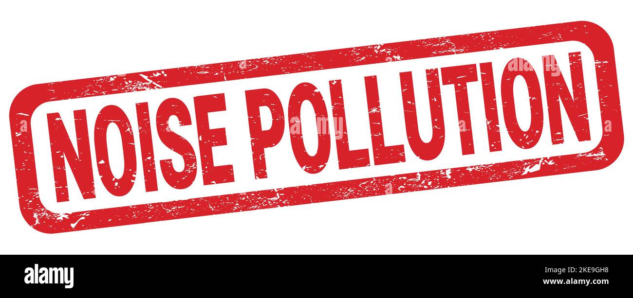 NOISE POLLUTION text written on red rectangle stamp sign Stock Photo ...
