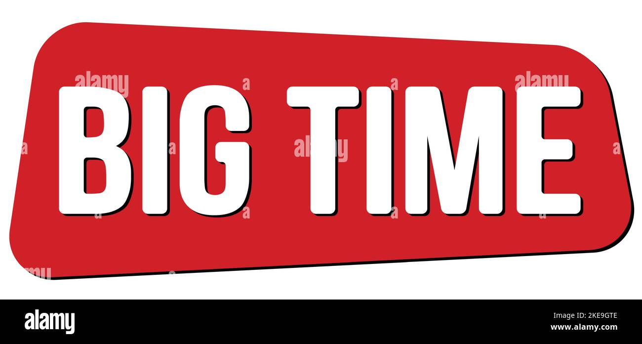 BIG TIME text written on red trapeze stamp sign Stock Photo - Alamy