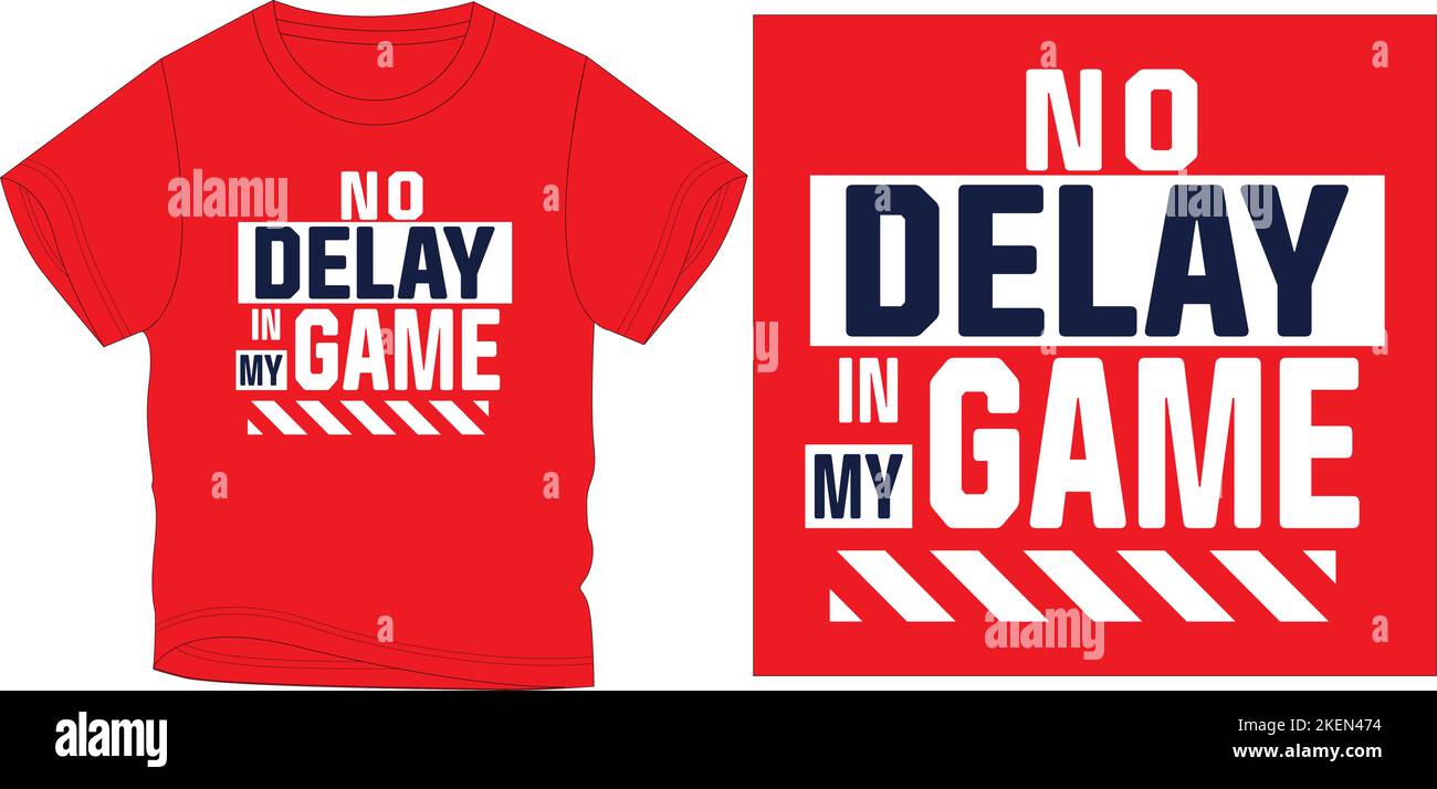 no delay in my game t shirt graphic design vector illustration digital ...
