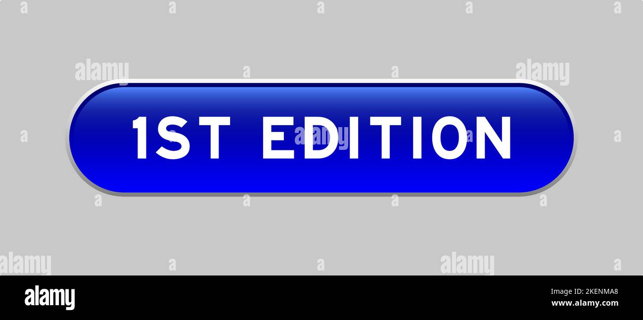 Blue color capsule shape button with word 1st edition on gray ...