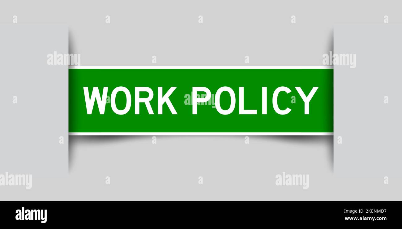 Inserted green color label sticker with word wokr policy on gray ...