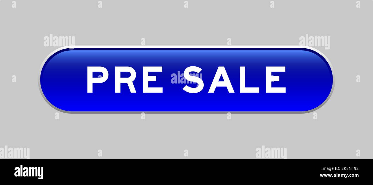 Blue color capsule shape button with word pre sale on gray background ...