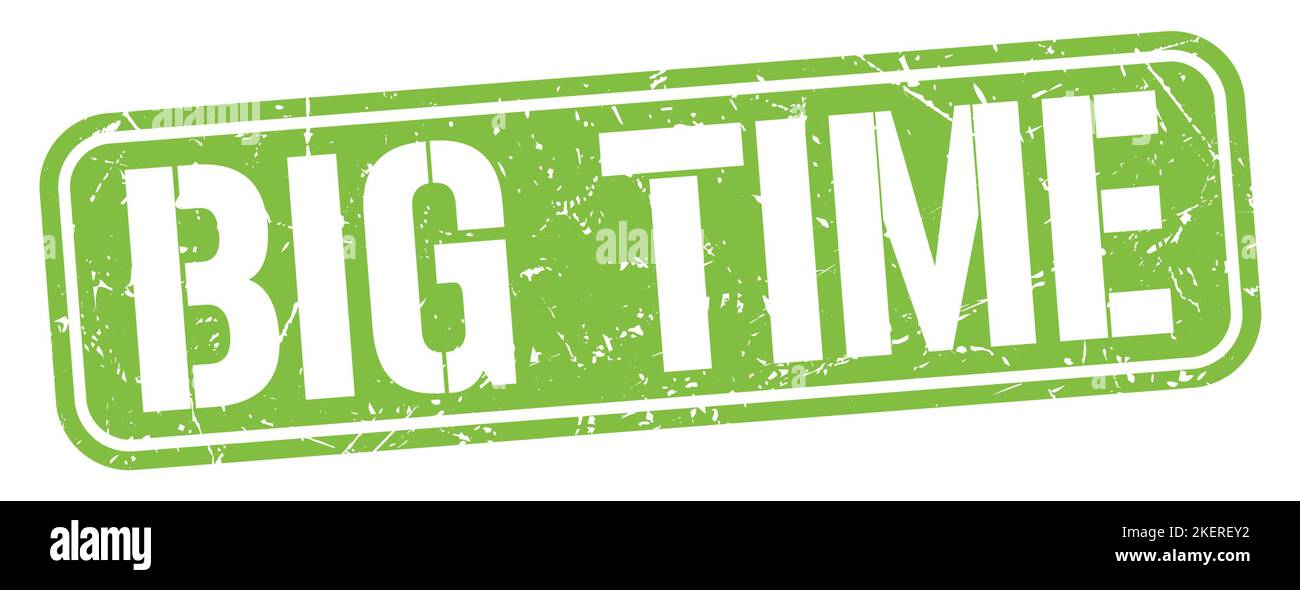 BIG TIME text written on green grungy stamp sign Stock Photo - Alamy