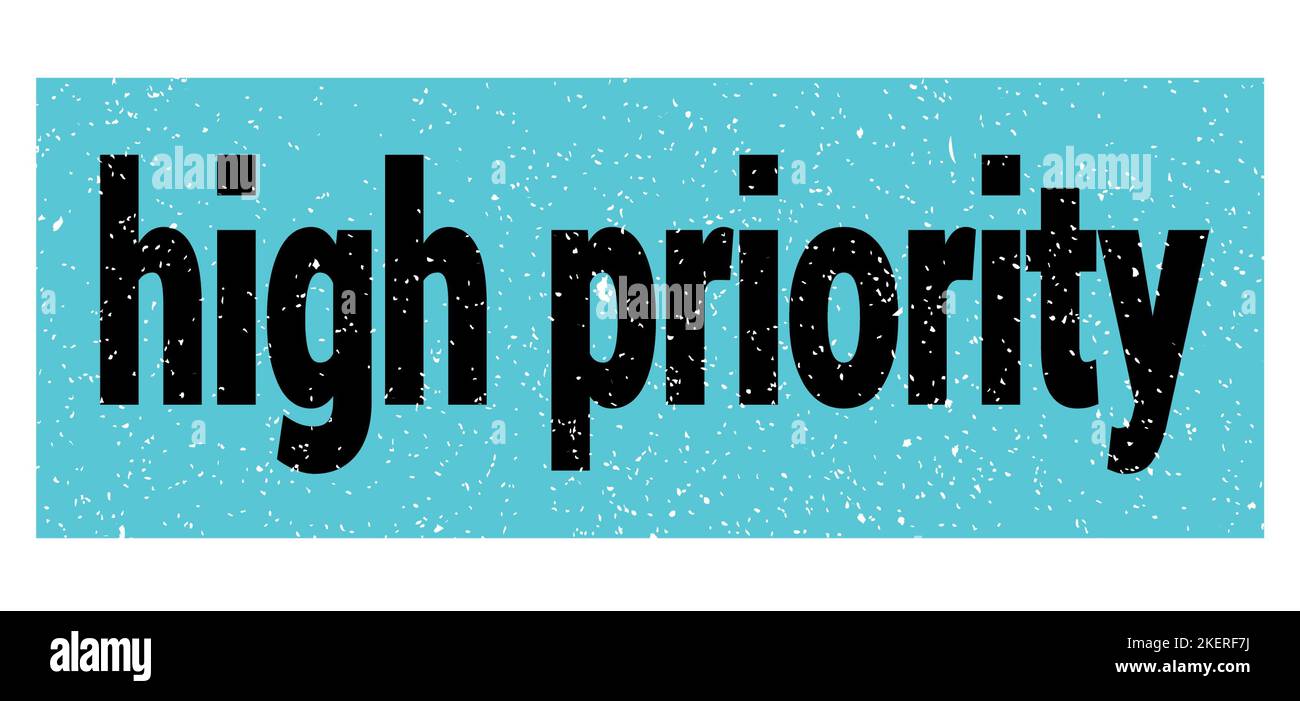 high priority text written on blue-black grungy stamp sign Stock Photo ...