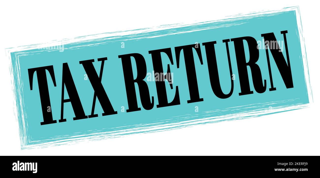 TAX RETURN text written on blue-black rectangle stamp sign Stock Photo ...