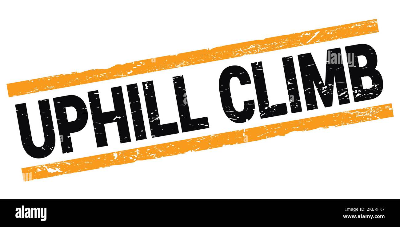 UPHILL CLIMB text written on black-orange rectangle stamp sign Stock ...