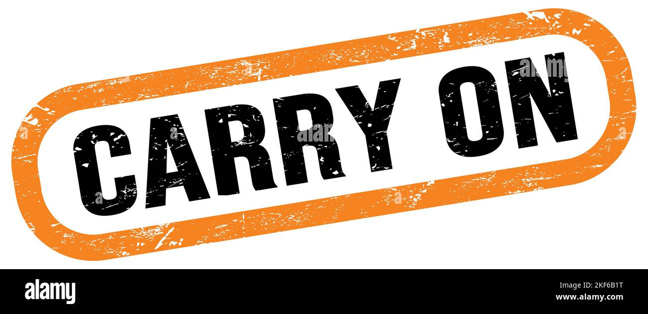 CARRY ON, text on orange-black rectangle stamp sign Stock Photo - Alamy
