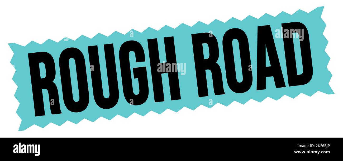 ROUGH ROAD text written on blue-black zig-zag stamp sign Stock Photo ...