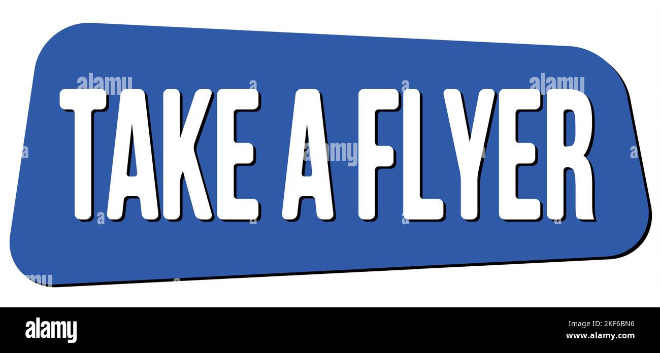 TAKE A FLYER text written on blue trapeze stamp sign Stock Photo - Alamy