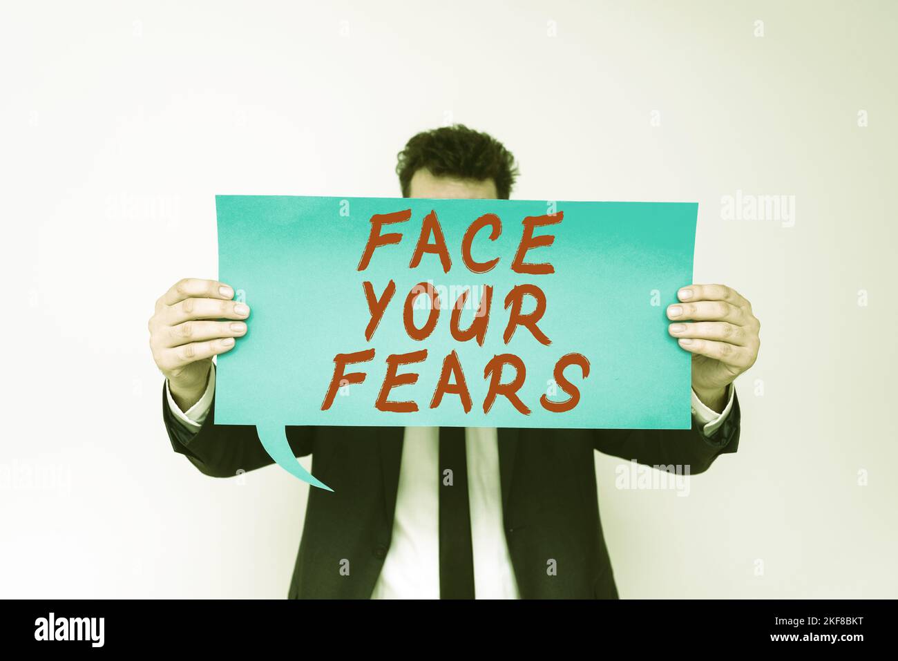 Sign displaying Face Your Fears. Internet Concept Strong and confident ...