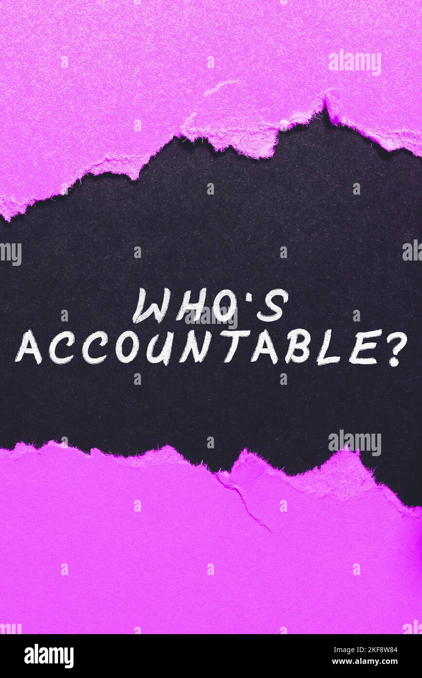 Text sign showing Who S Accountable. Word Written on answerable for ...