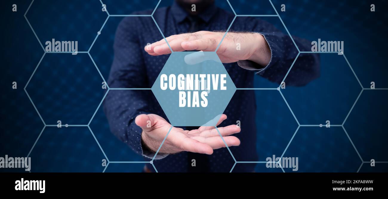 Sign displaying Cognitive Bias. Concept meaning Psychological treatment ...