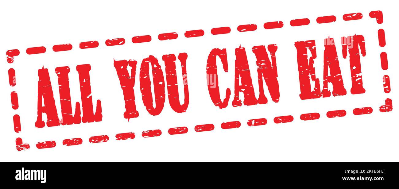 ALL YOU CAN EAT text written on red dash stamp sign Stock Photo - Alamy