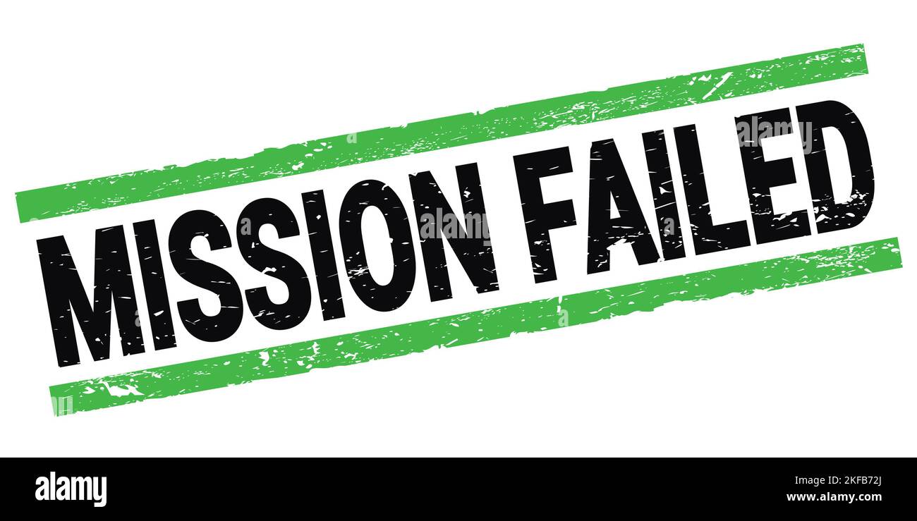 MISSION FAILED text written on black-green rectangle stamp sign Stock ...