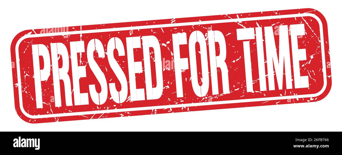 PRESSED FOR TIME text written on red grungy stamp sign Stock Photo - Alamy