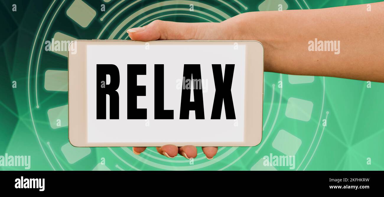 Sign displaying Relax, Internet Concept become less active more calm ...
