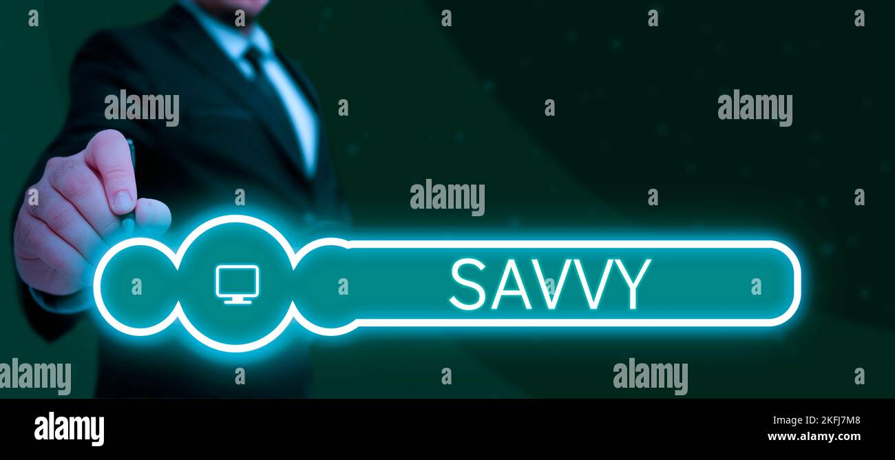 Conceptual caption Savvy. Business approach having perception, comprehension in practical ...