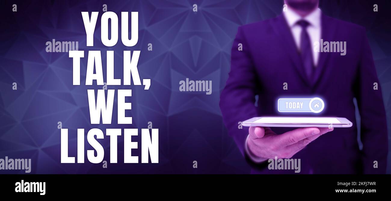 Writing displaying text You Talk, We Listen. Business showcase Two Way ...