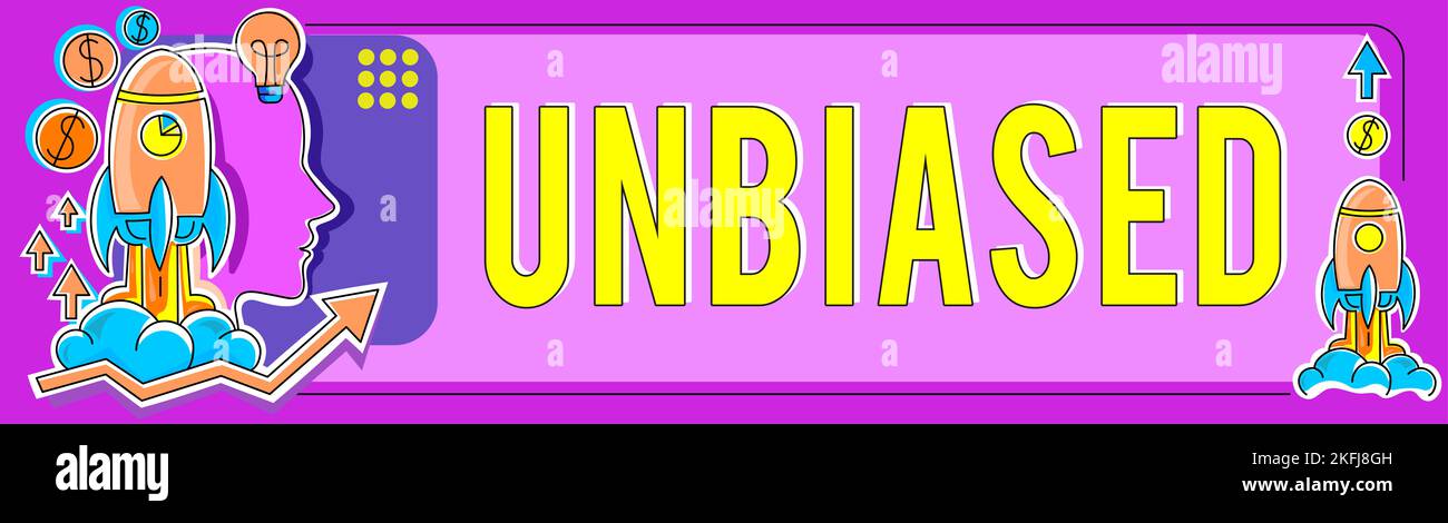Sign displaying Unbiased. Concept meaning showing no prejudice for or ...