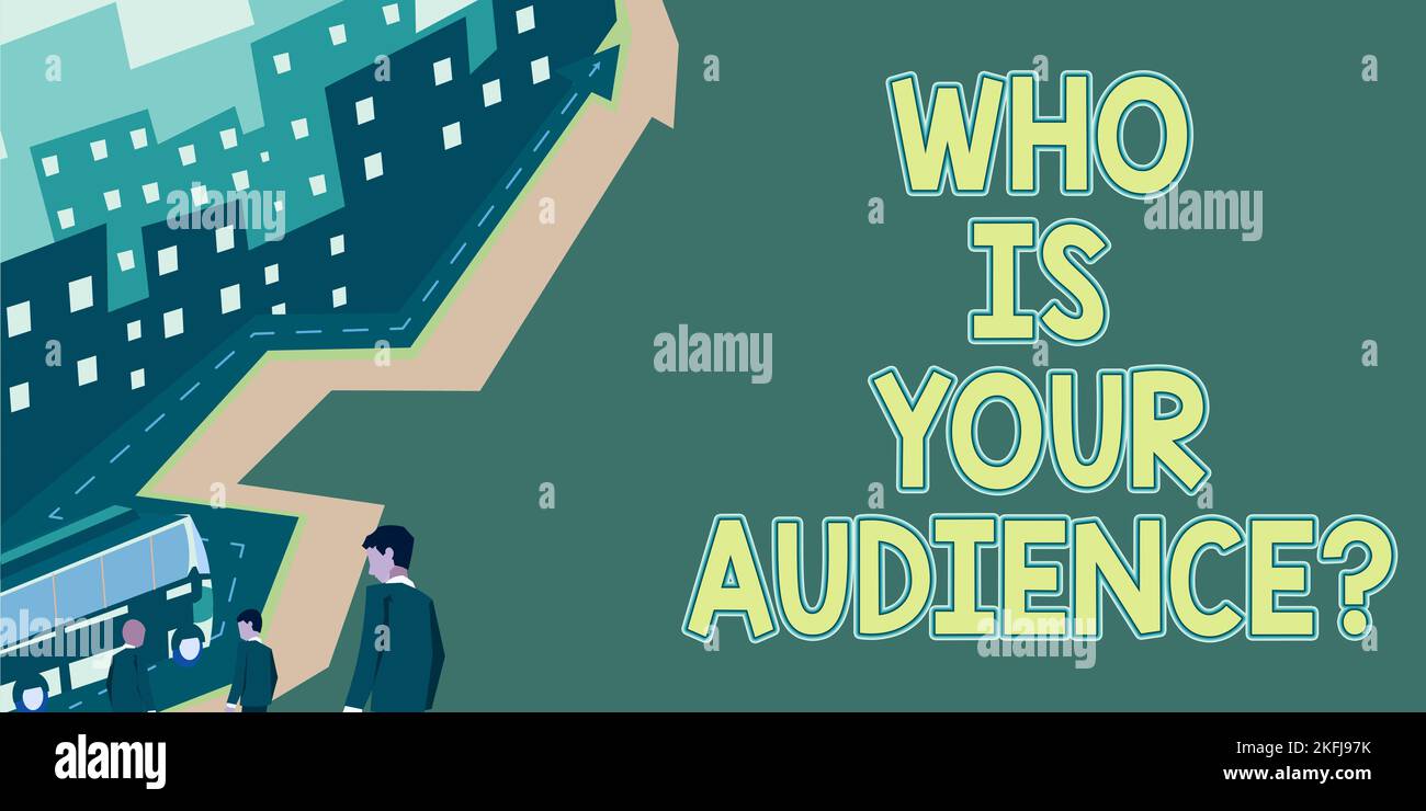 Writing displaying text Who Is Your Audience. Concept meaning who is ...