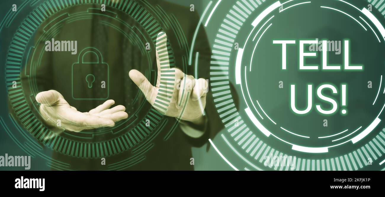 Sign displaying Tell Us. Concept meaning communicate information to ...