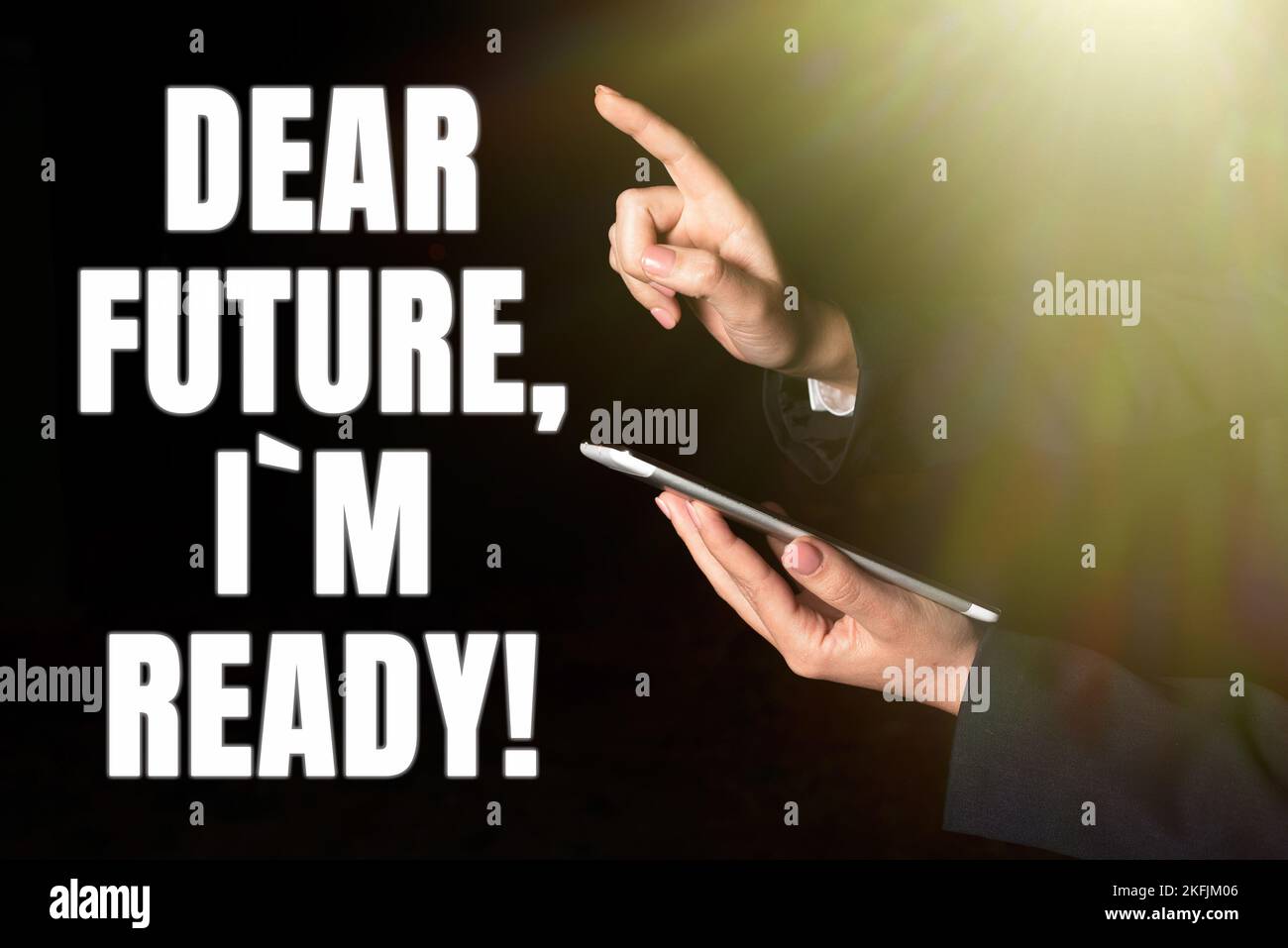 Sign displaying Dear Future, I'M Ready. Concept meaning Confident to ...