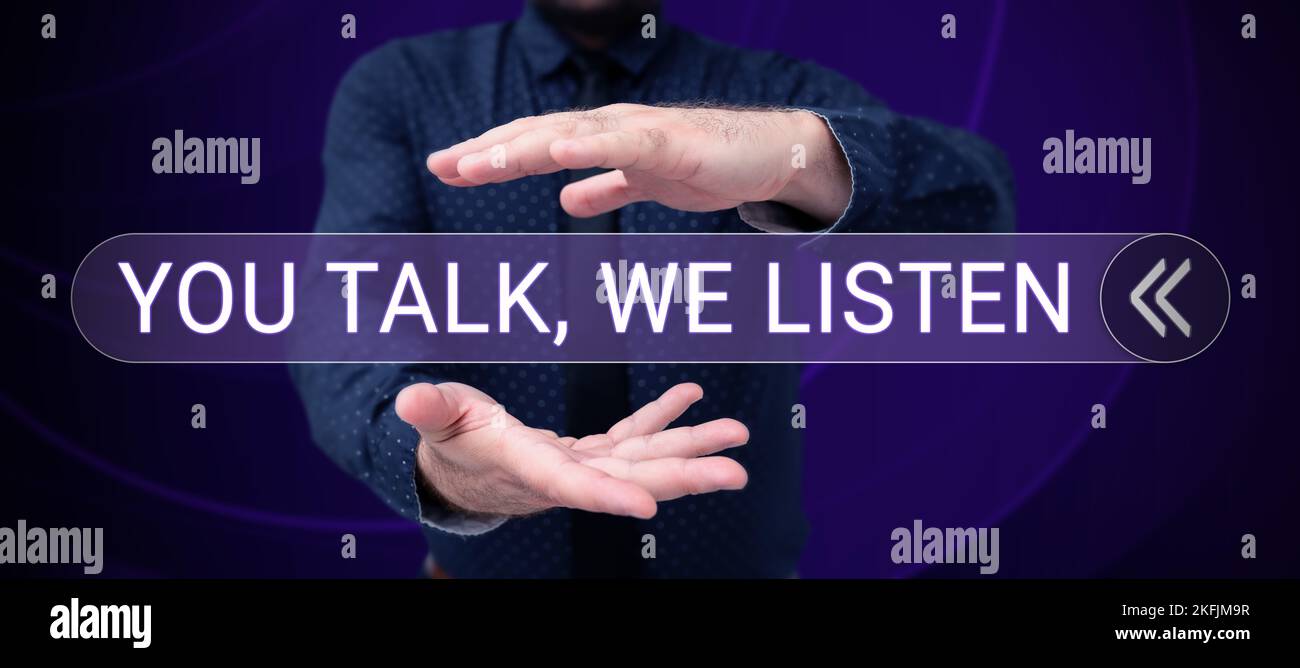 Inspiration showing sign You Talk, We Listen. Business idea Two Way ...