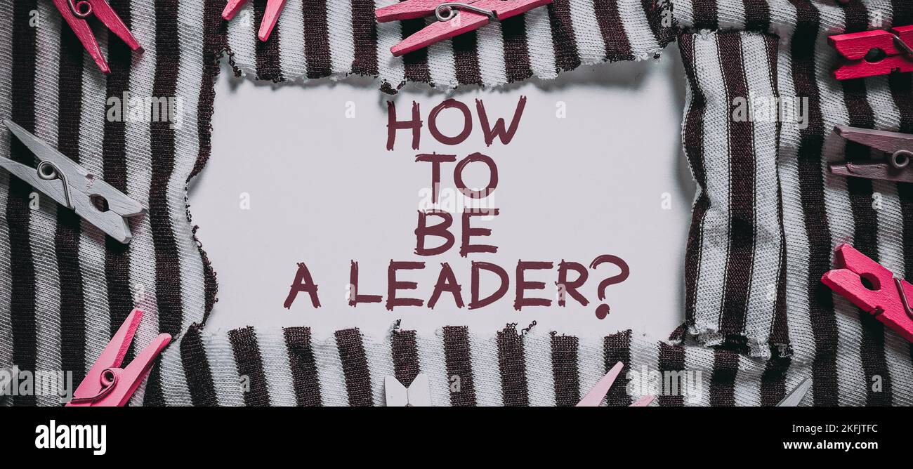 Hand writing sign How To Be A Leader. Word for Learning successful tips ...
