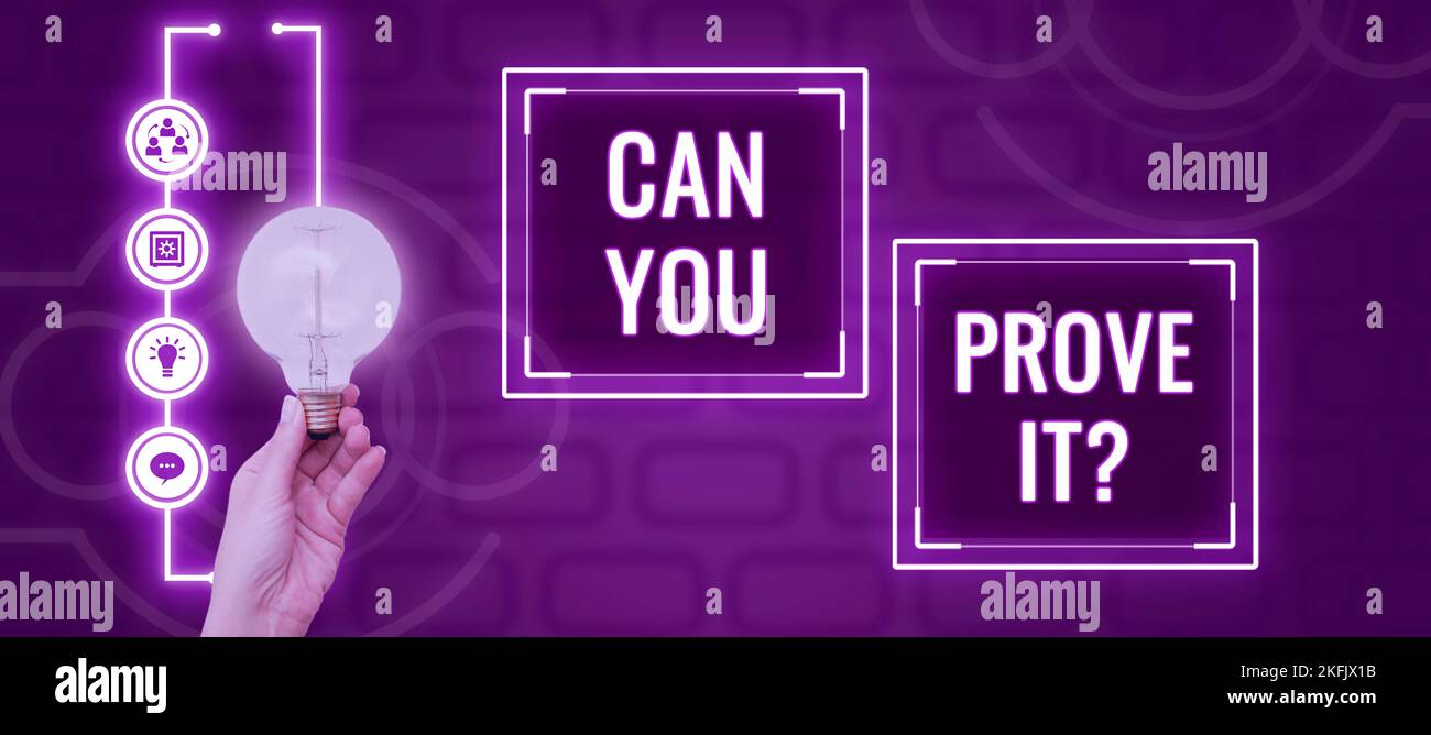 Text sign showing Can You Prove It. Word for Asking Someone for ...
