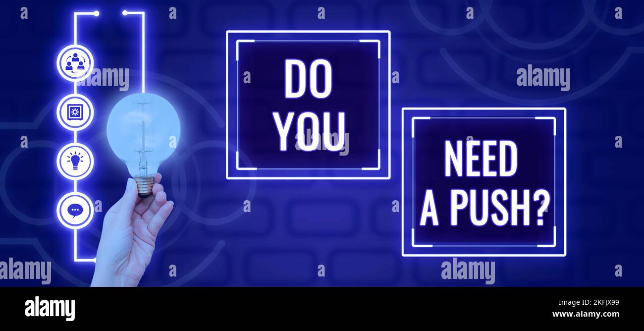 Inspiration showing sign Do You Need A Push. Business showcase Tell us ...