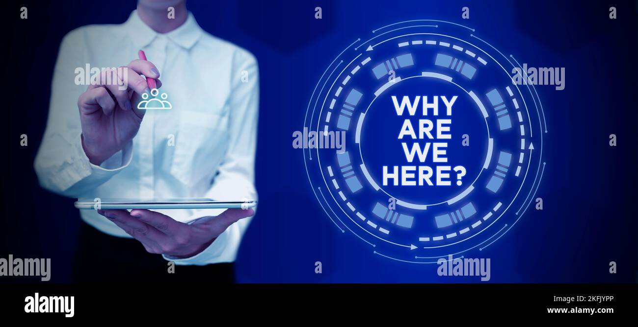 Inspiration showing sign Why Are We Here. Word Written on Reasons to be ...