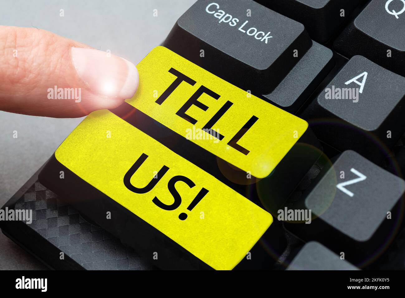 Sign displaying Tell Us. Word Written on communicate information to ...