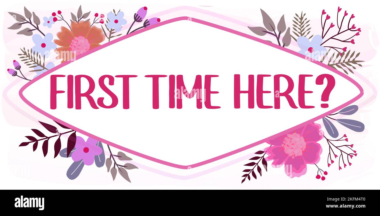 Hand writing sign First Time Here. Word Written on Never been in this ...