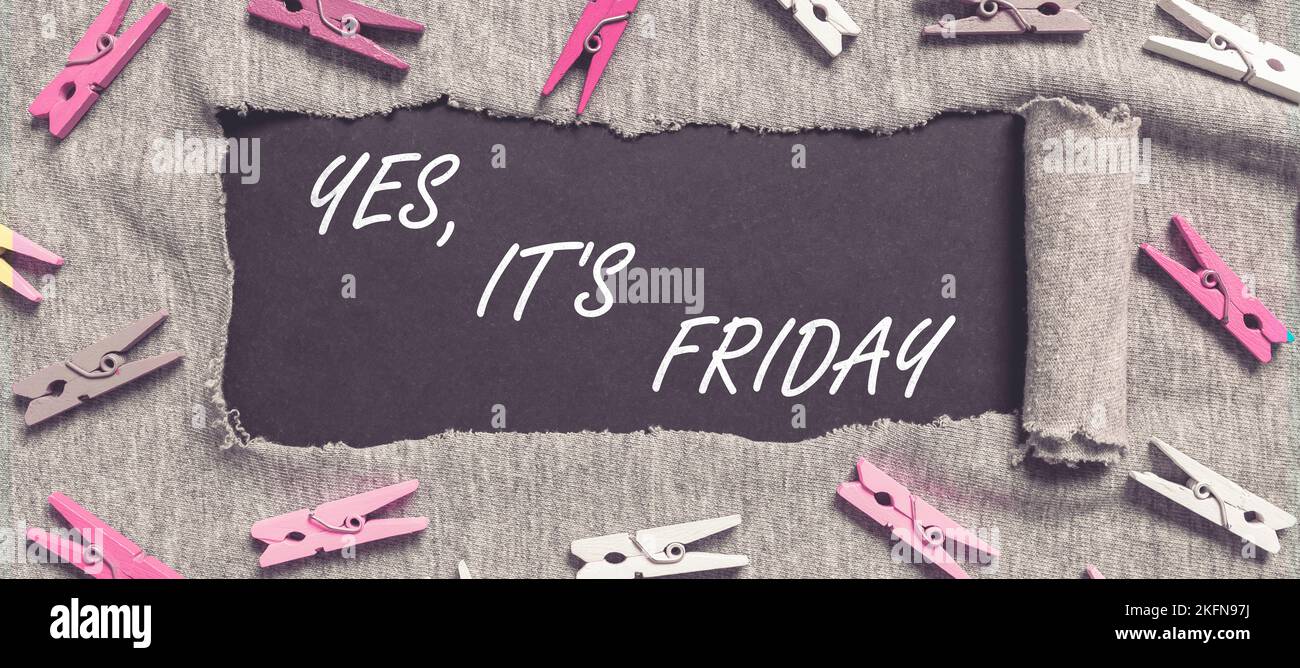 Sign displaying Yes, It's Friday. Business idea having weekend taking ... Sign displaying Yes, It's Friday. Business idea having weekend taking ...