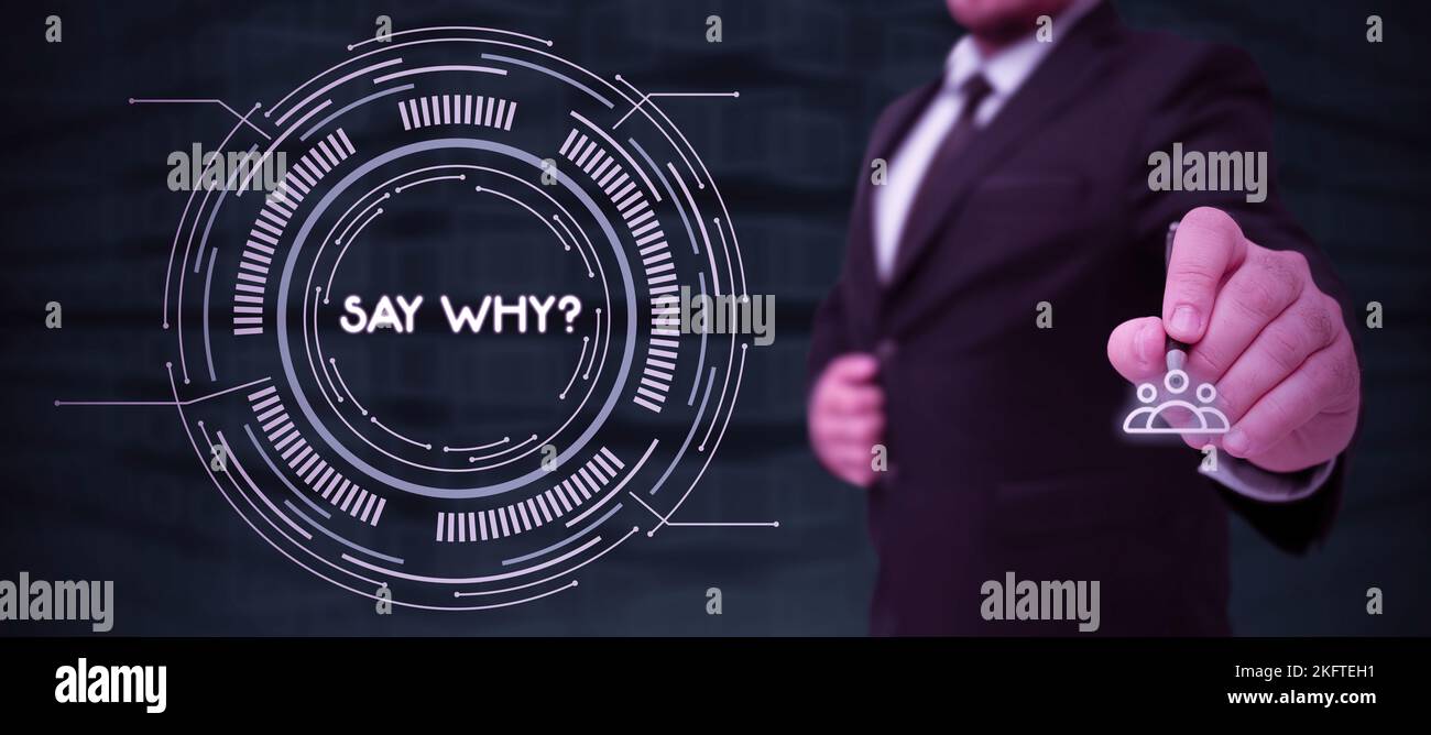 Inspiration showing sign Say Why. Business concept Give an explanation ...