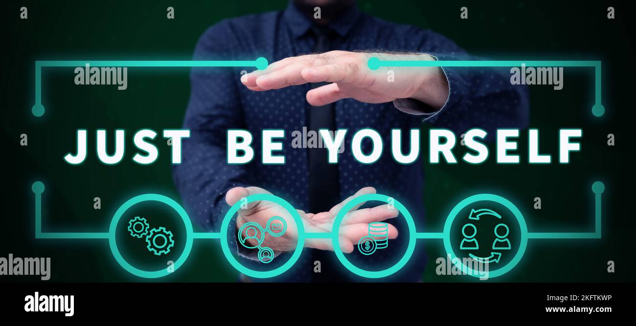 Sign displaying Just Be Yourself. Concept meaning Self Attitude ...