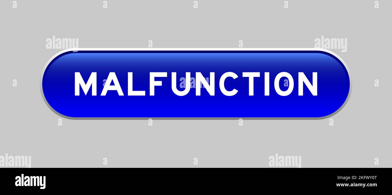Blue color capsule shape button with word malfunction on gray ...