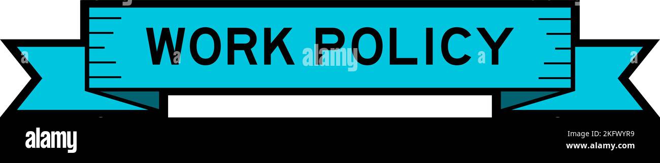 Blue color ribbon label banner with word work policy on white ...