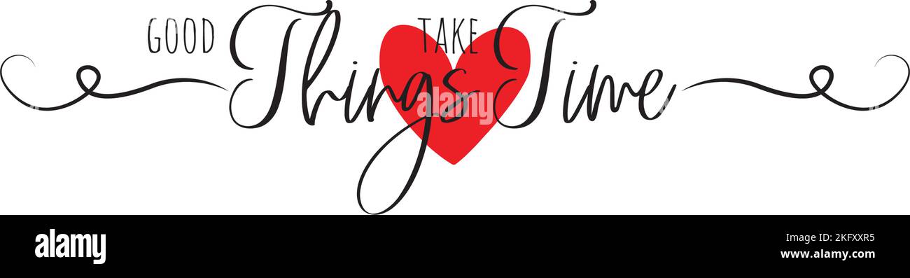 Good Things Take Time, vector. Motivational inspirational life quote ...