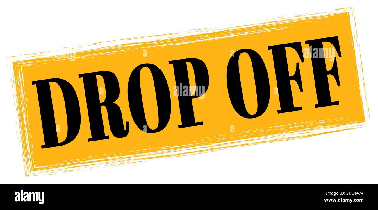 DROP OFF text written on orange-black rectangle stamp sign Stock Photo ...