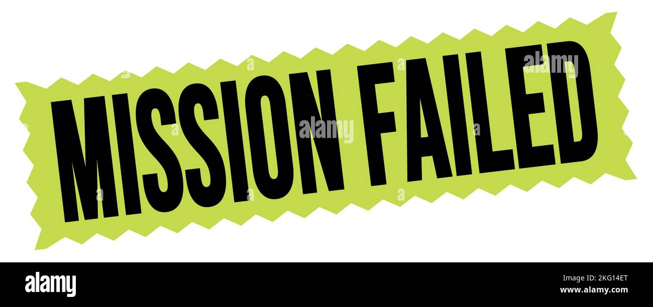 MISSION FAILED text written on green-black zig-zag stamp sign Stock ...