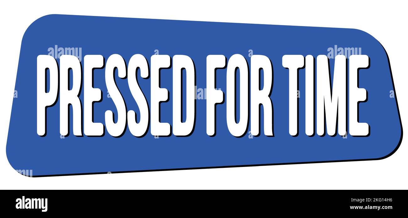 PRESSED FOR TIME text written on blue trapeze stamp sign Stock Photo ...