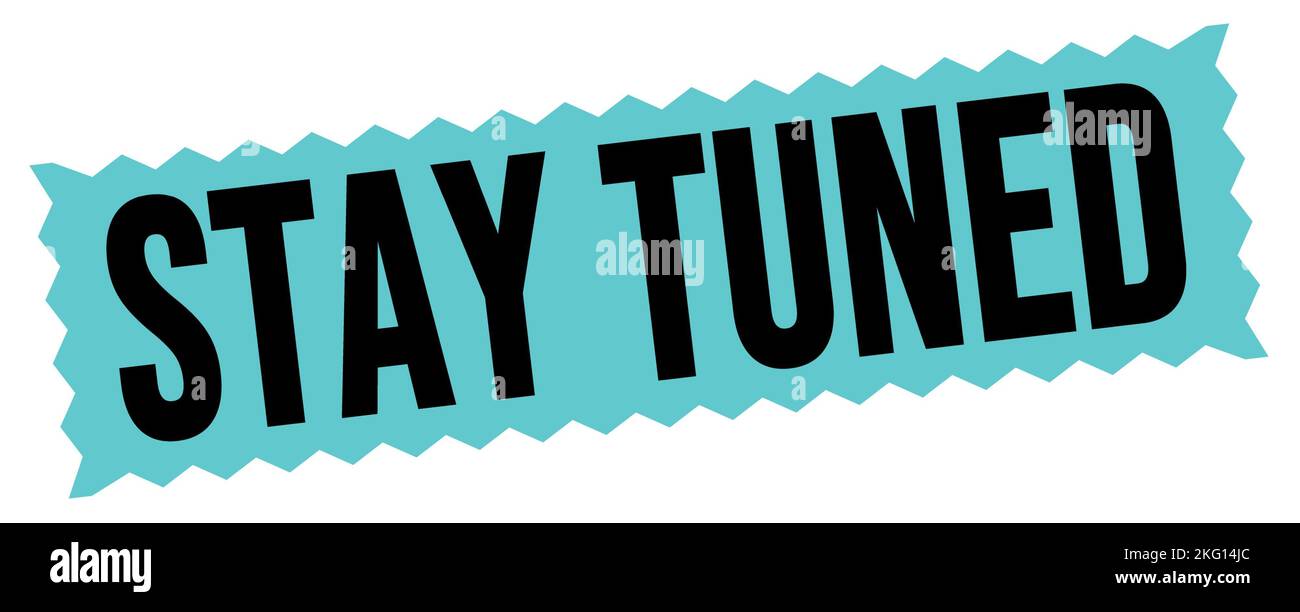 STAY TUNED text written on blue-black zig-zag stamp sign Stock Photo ...