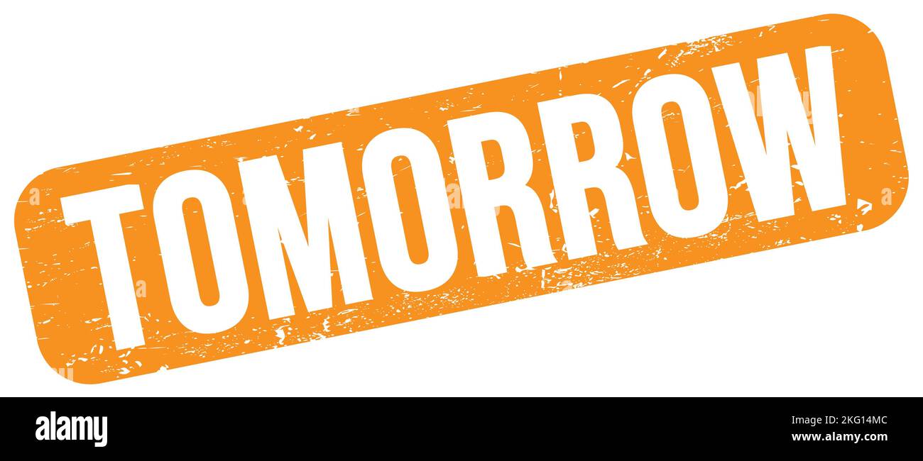 TOMORROW text written on orange grungy stamp sign Stock Photo - Alamy