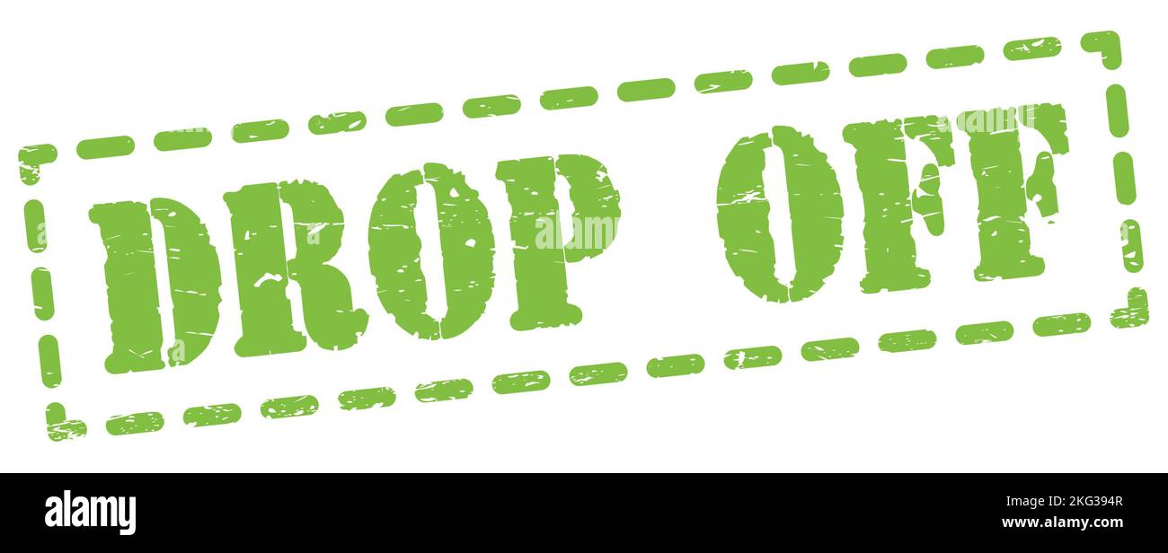 DROP OFF text written on green dash stamp sign Stock Photo - Alamy